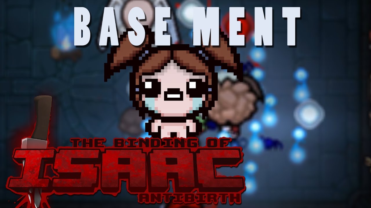 The Binding of Isaac Antibirth | BASE MENT - YouTube