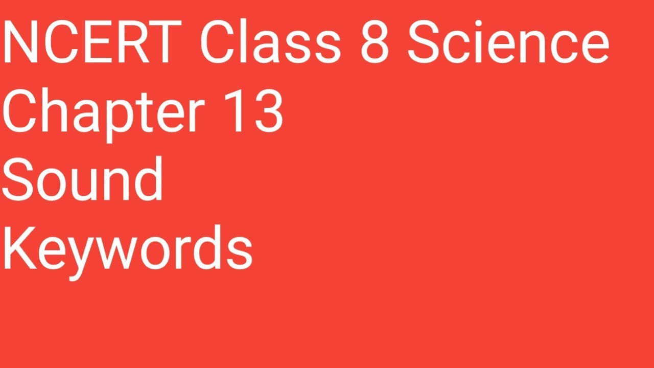NCERT Class 8 Science Chapter 13 Keywords Sounds YouTube ncert-class-8-science-chapter-13-keywords-sounds-youtube