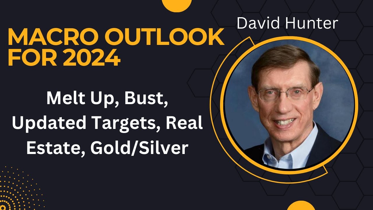 David Hunter - What to expect in Melt Up, Bust, US Elections, Gold ...