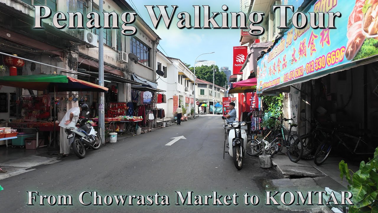 Penang Walking Tour - Chowrasta Market to KOMTAR - YouTube