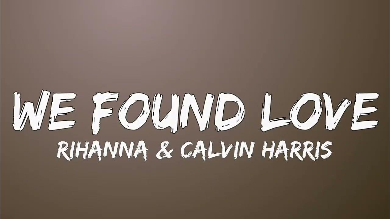 Rihanna We Found Love Lyrics Ft Calvin Harris Youtube