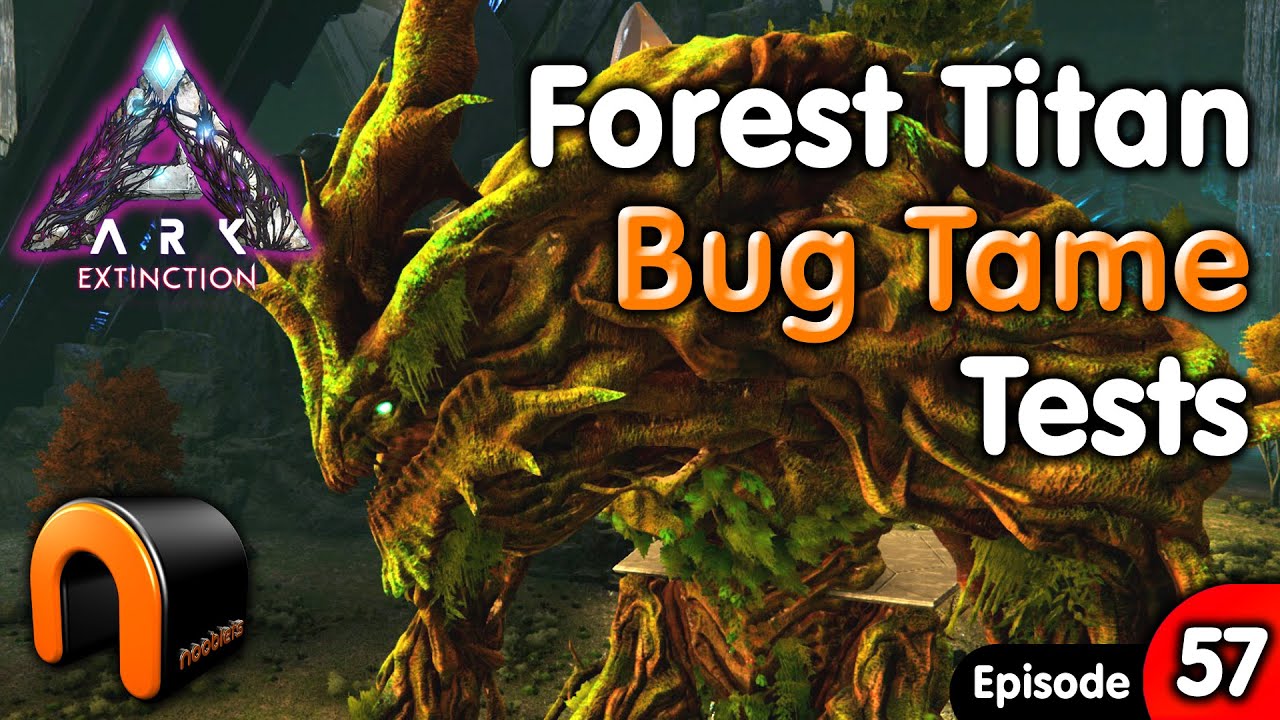 Ark FOREST TITAN BUG TAMING TESTS Extinction Ep57 - YouTube