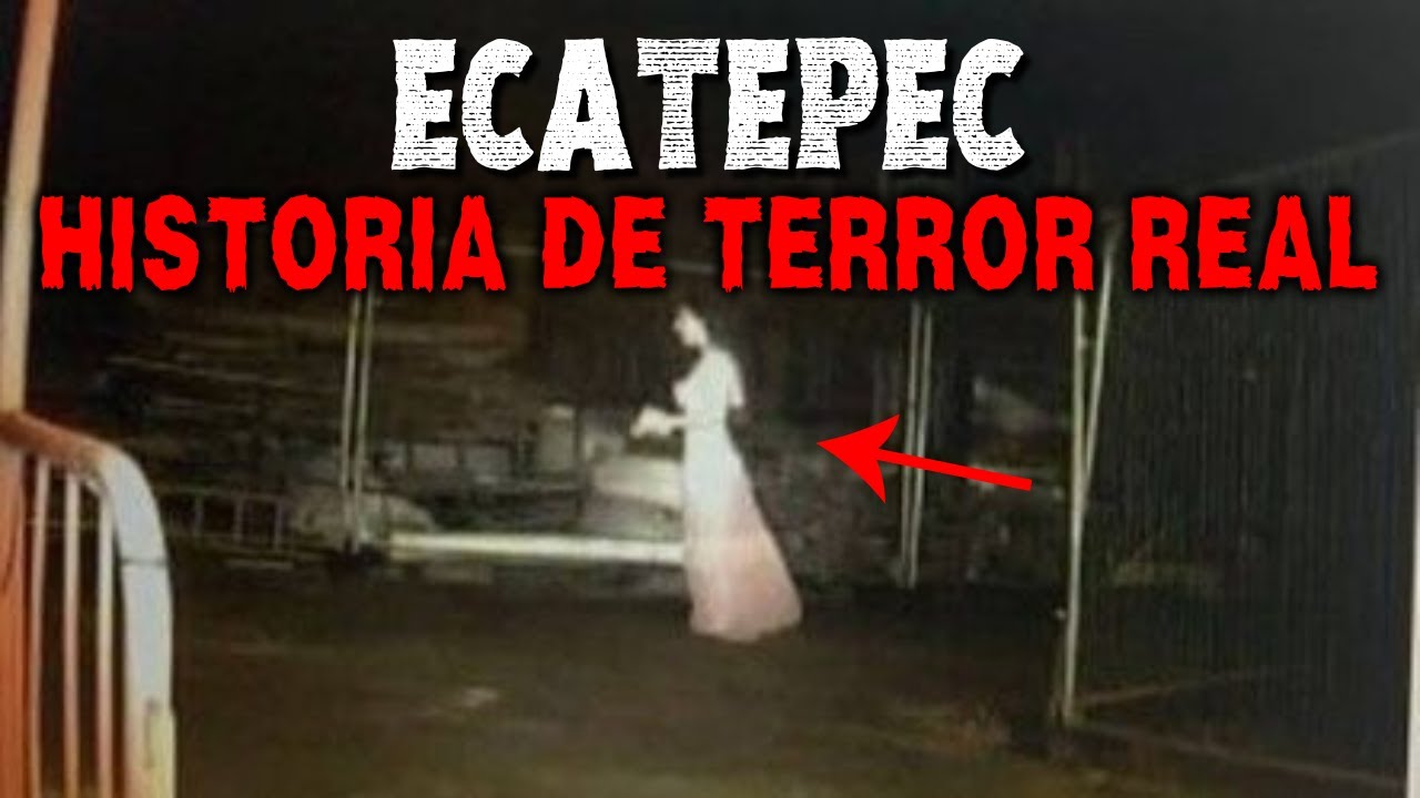 1 HISTORIA REAL DE TERROR EN ECATEPEC MÉXICO - YouTube