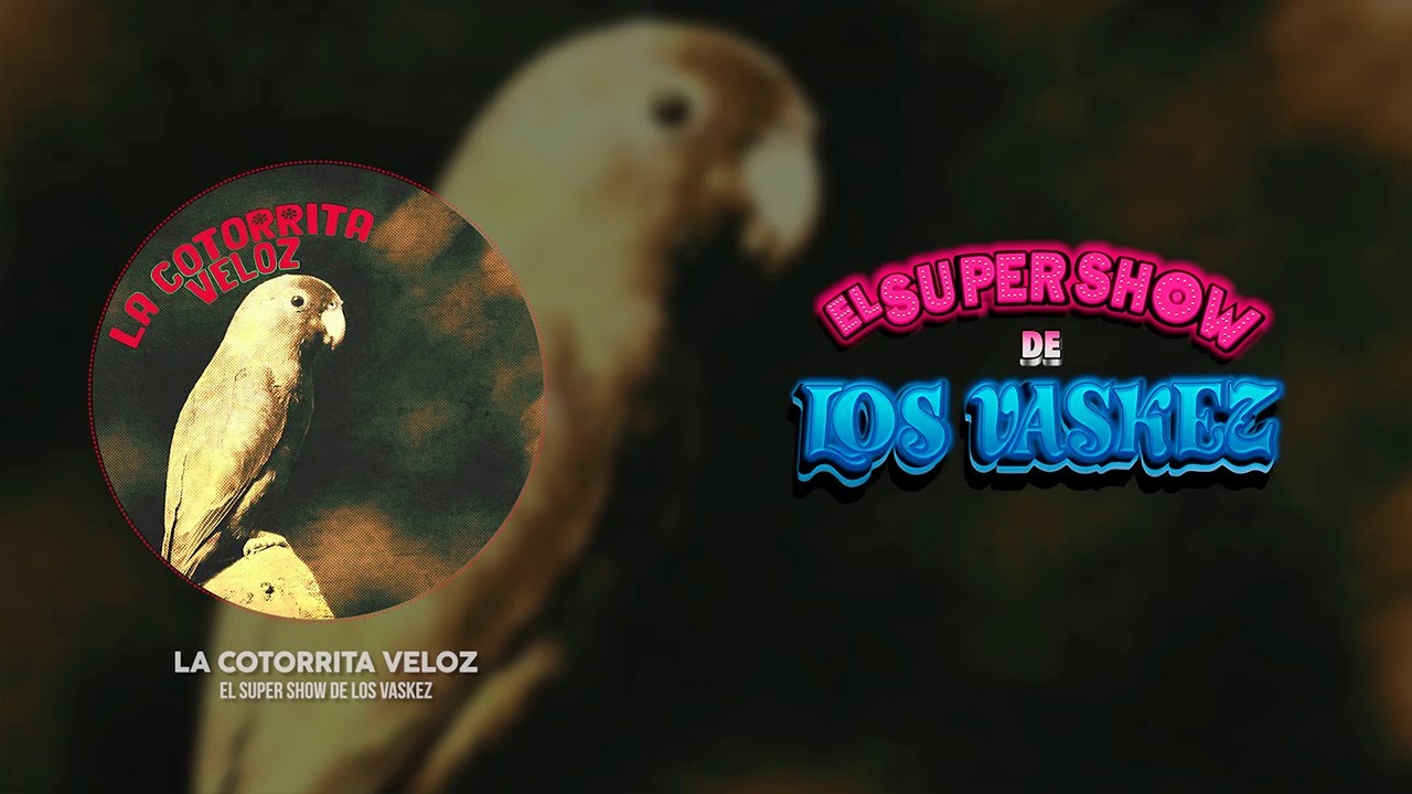 El Super Show De Los Vaskez - La Cotorrita Veloz (Video Lyric ...