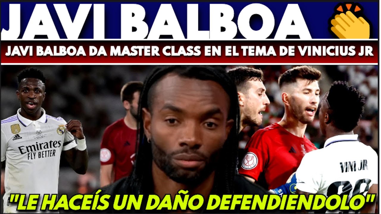 JAVI BALBOA SE SINCERA Y DICE ESTO DEL TEMA VINICIUS JR 👏 - YouTube