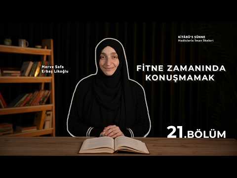 Fitne Zamanında Konuşmamak | Kitâbü's Sünne | Hadislerle İman İlkeleri | B21