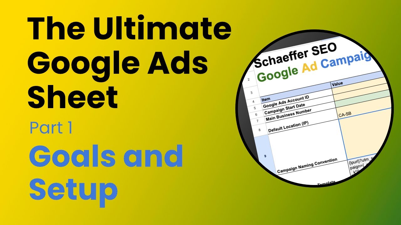 The Ultimate Google Ads Sheet - Part 1 Goals and Setup - YouTube