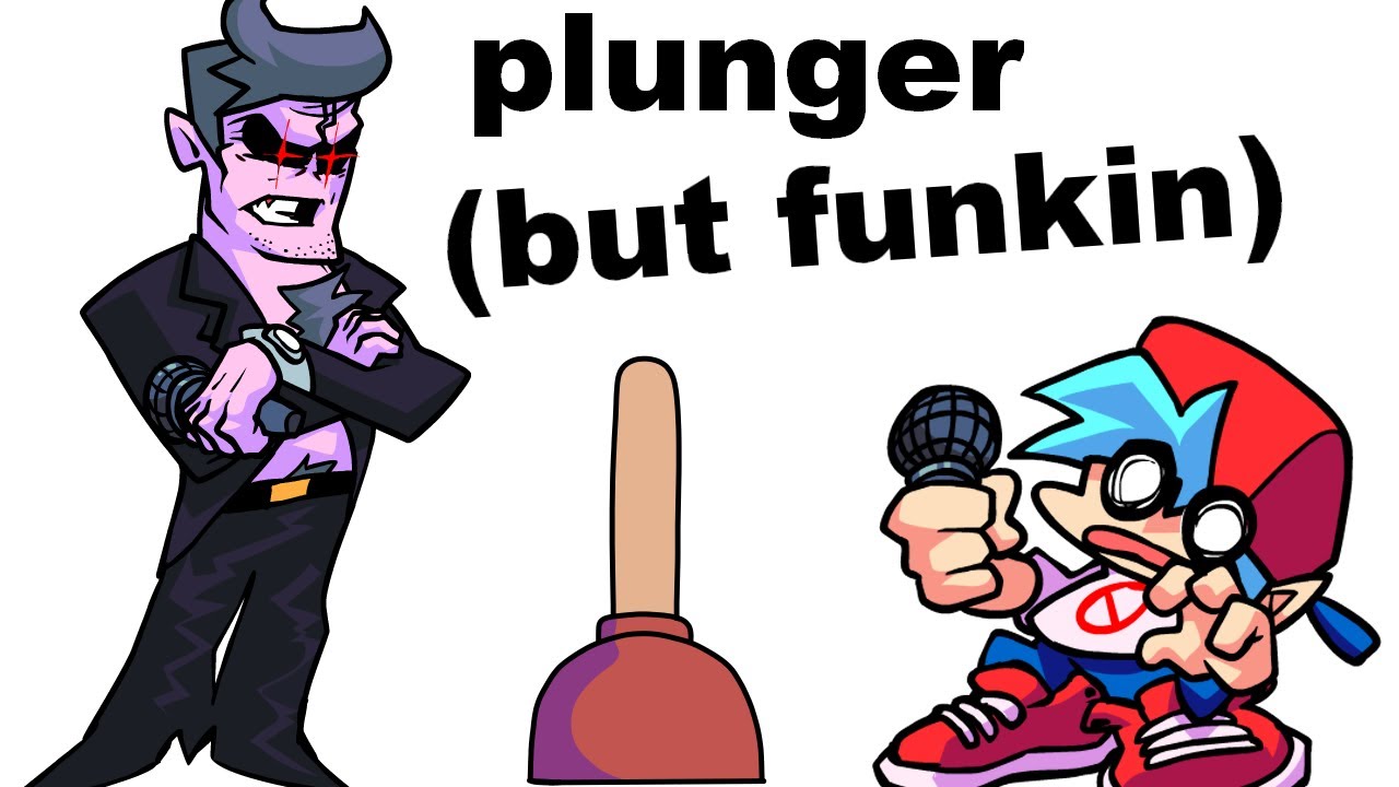 plunger (but funkin) - YouTube