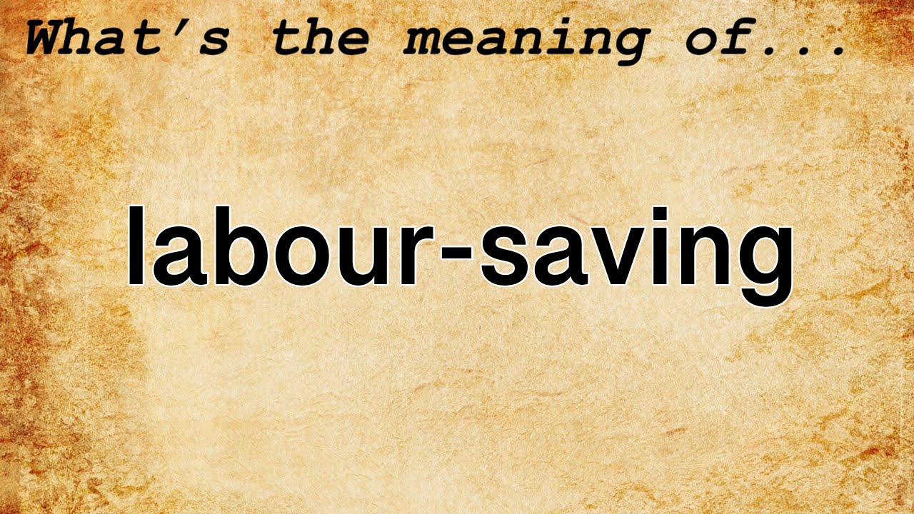 Labour-Saving Meaning : Definition of Labour-Saving - YouTube