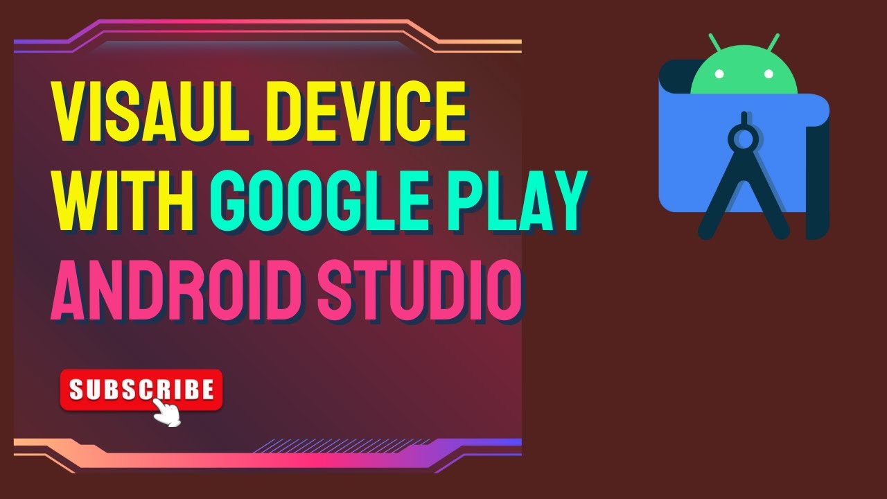 Create Visual Device with Google Play in Android Studio 2024 - YouTube