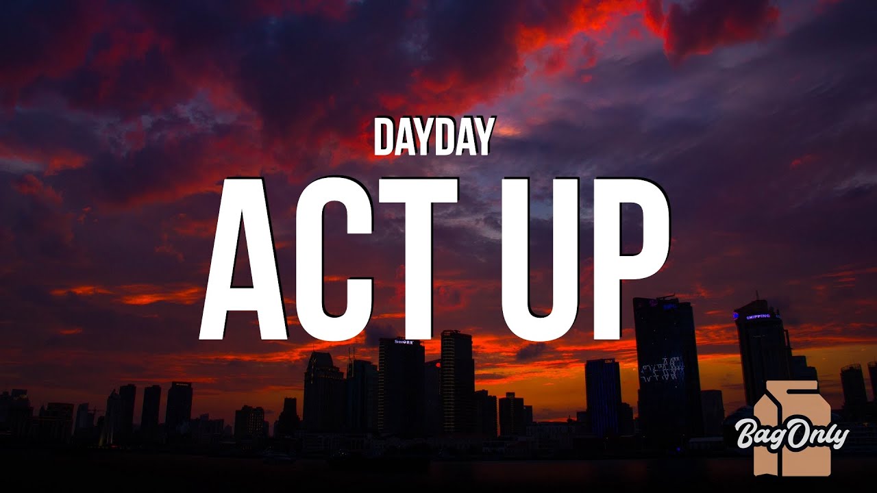 DayDay Act Up Lyrics you Hoes Be Trippin Like I Won t Bat You In dayday-act-up-lyrics-you-hoes-be-trippin-like-i-won-t-bat-you-in