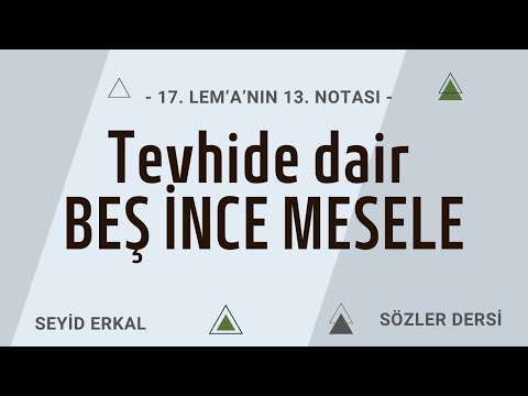 TEVHİDE DAİR BEŞ İNCE MESELE / 17. LEM`A, 13. NOTA