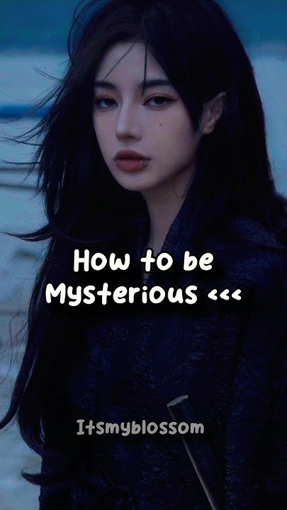 how to be mysterious 🖤 #fypシ #aesthetic #newaesthetic #mysterious #ytshorts #viral #itsmyblossom ...