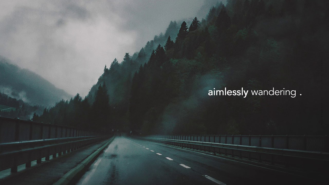 aimlessly wandering. - YouTube
