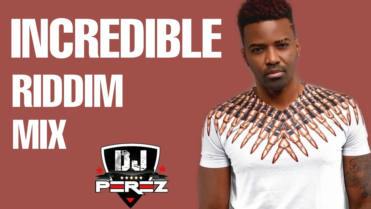 Incredible Riddim Mix | Dancehall Video 2021 | DJ Perez(Konshens,Vybz ...