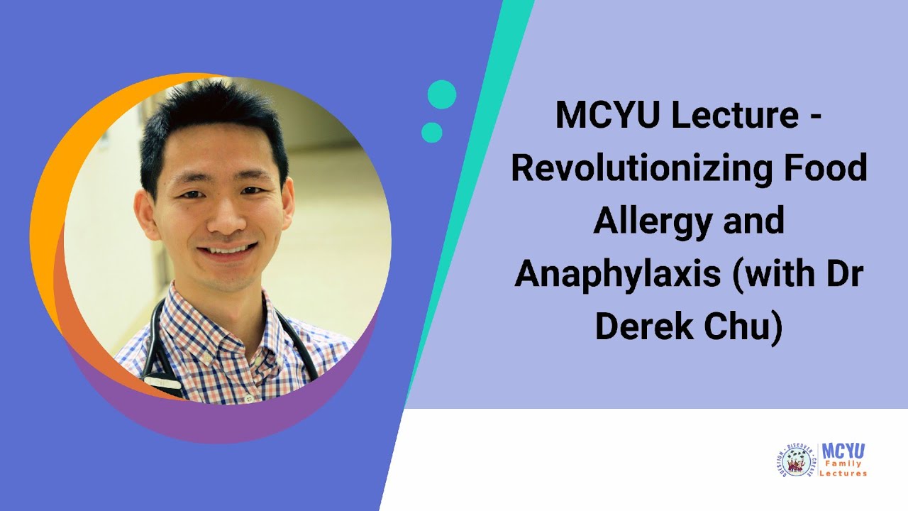 MCYU Lecture - Revolutionizing Food Allergy and Anaphylaxis (with Dr Derek Chu) - YouTube