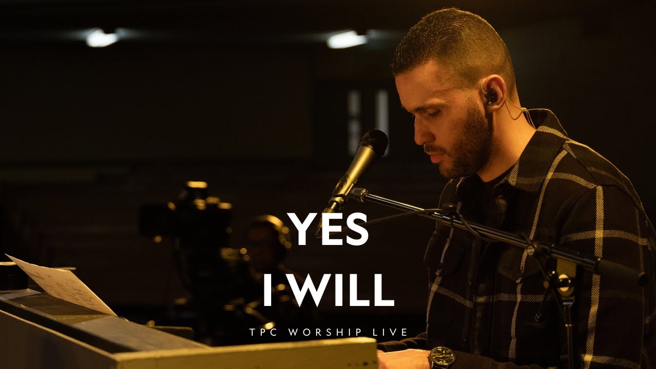 Yes I will | TPC Worship - YouTube