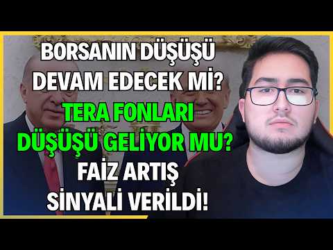 BORSANIN DÜŞÜŞÜ DEVAM EDECEK Mİ? / TERA FONLARI DÜŞÜŞÜ GELİYOR MU? / FAİZ ARTIŞ SİNYALİ VERİLDİ!