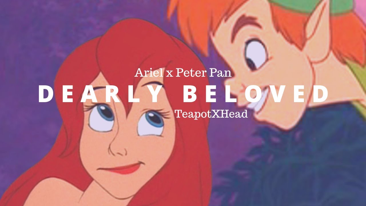 Ariel x Peter Pan | Dearly Beloved [MEP Part] - YouTube