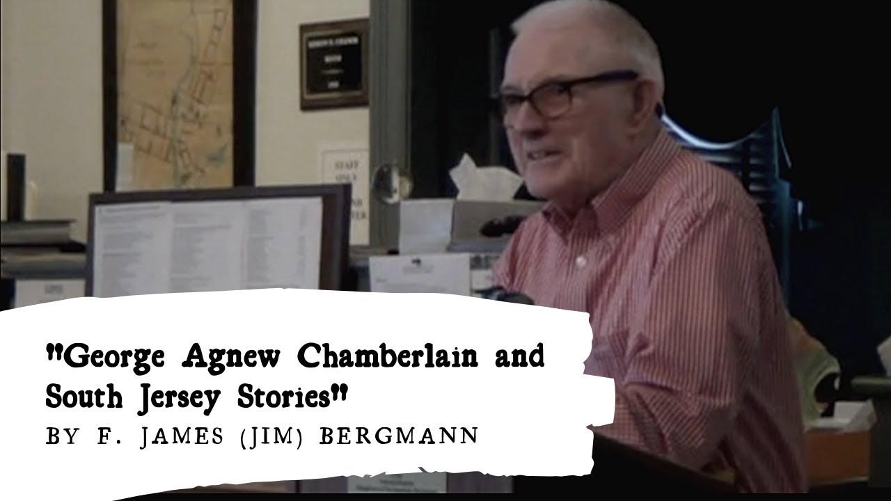 "George Agnew Chamberlain and South Jersey Stories" by F James Jim ...