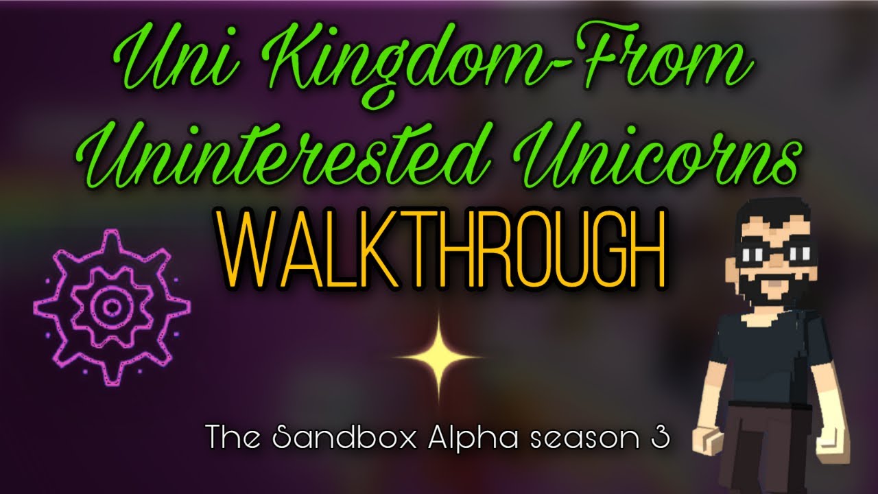 Uni Kingdom-From Uninterested Unicorns // The Sandbox Alpha Season 3 // Walkthrough - YouTube