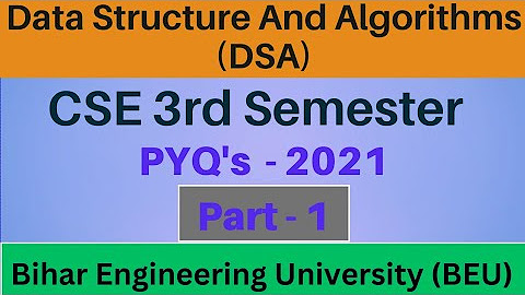 2021 - DSA PYQ's Solution || 100304 || CSE 3rd Semester || Data Structure & Algorithm || BEU PYQ ...