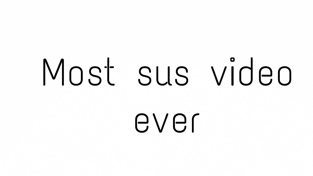 most sus video on internet - YouTube