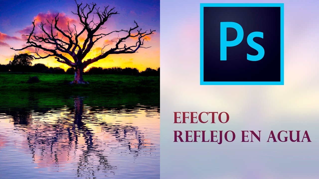 TUTORIAL - EFECTO REFLEJO EN AGUA - ADOBE PHOTOSHOP CC 2017 - YouTube