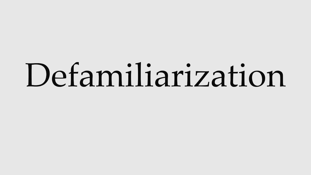 How to Pronounce Defamiliarization - YouTube