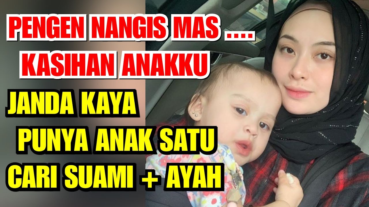 KASIHAN ANAKKU MAS BUTUH KASIH SAYANG DARI SEORANG AYAH JANDA KAYA PUNYA ANAK SATU CARI JODOH ...