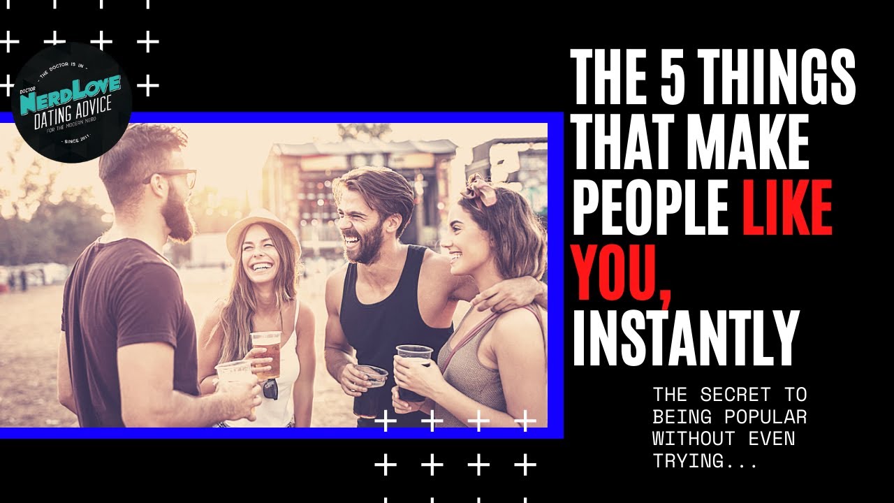 The 5 Things That Make People Like You (Instantly) | Paging Dr ...