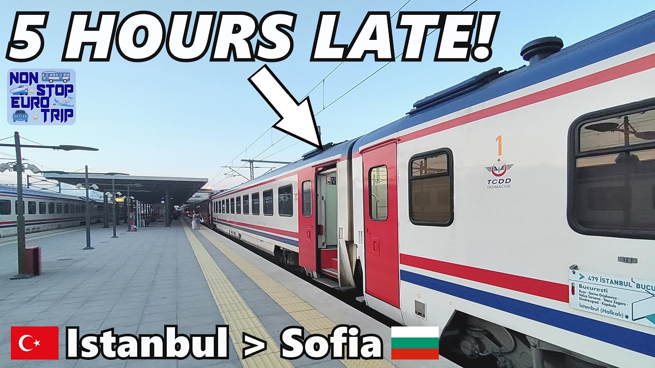 Deluxe Sleeper Train from Istanbul to Sofia (SUPER DELAYED!) - YouTube