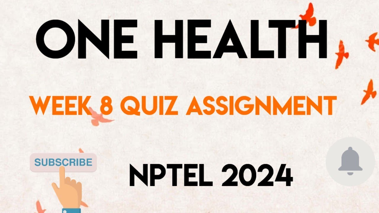 One Health Week 8 Quiz Assignment Solution | NPTEL 2024 | SWAYAM 2024 ...