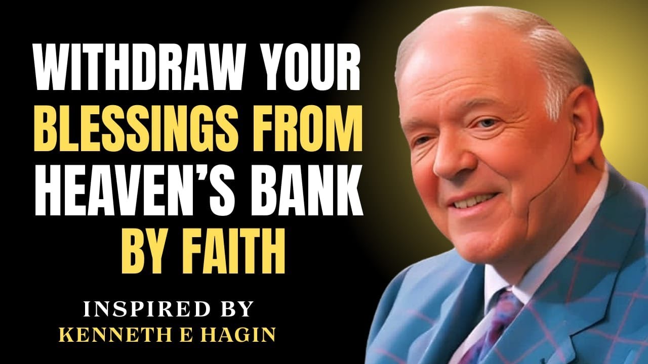 Withdraw Your Blessings from Heaven’s Bank by Faith | Kenneth E Hagin ...