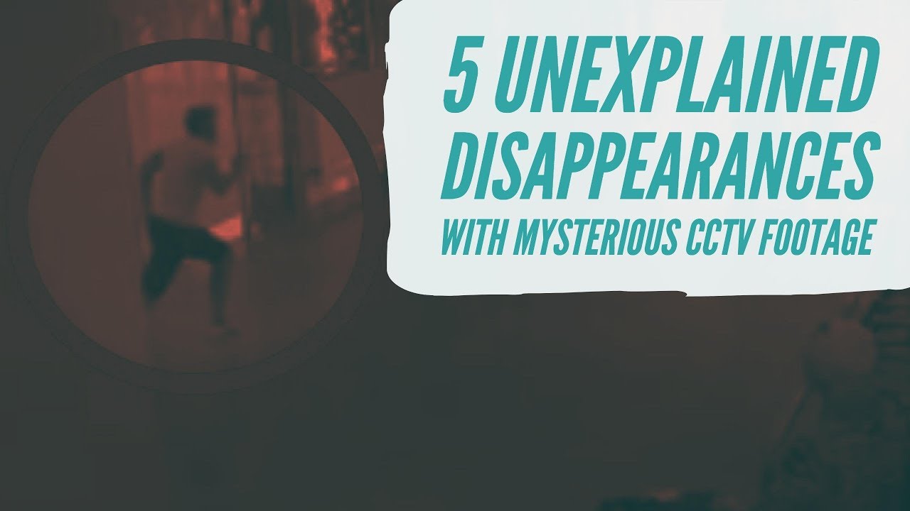 5 Unexplained Disappearances With Mysterious CCTV Footage - YouTube