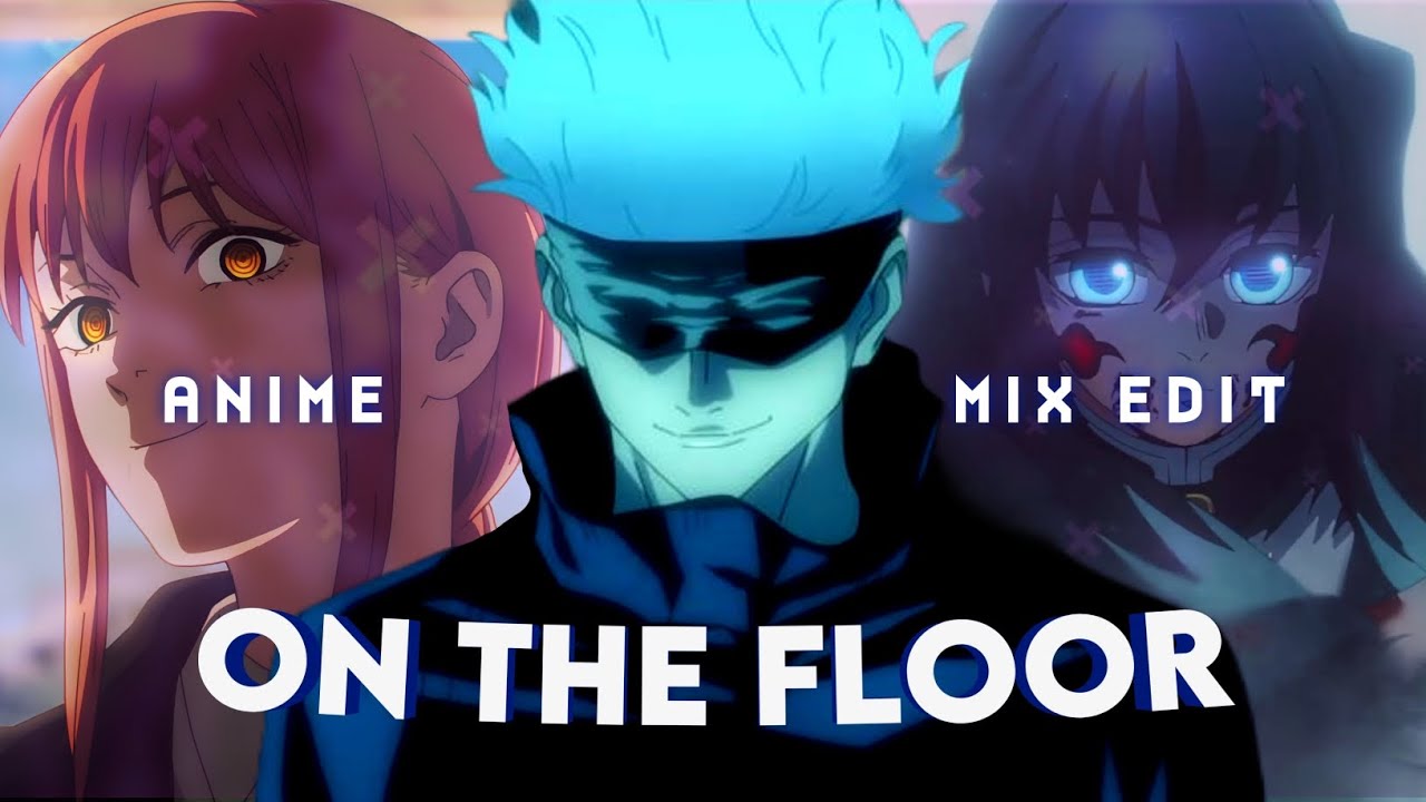 Anime mix edit - On the floor [Edit/Amv]! 4k - YouTube