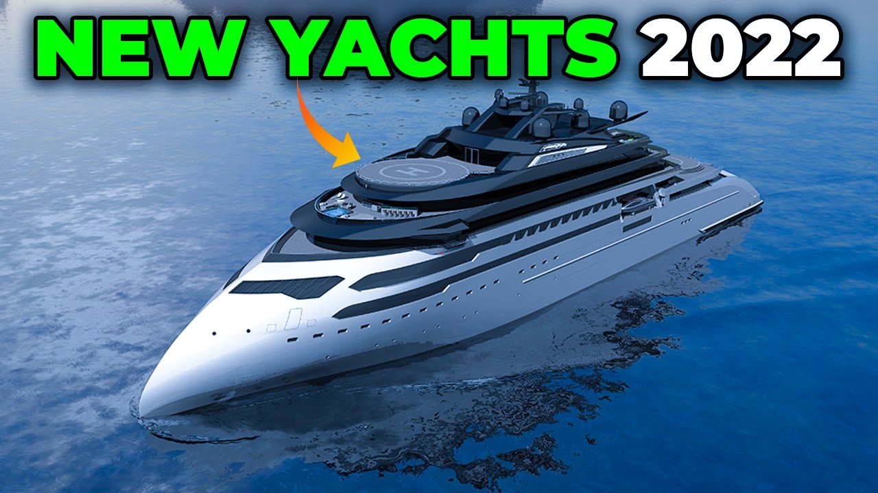 NEW YACHTS 2022 – THESE SUPERYACHTS WILL HIT THE WATER SOON - YouTube