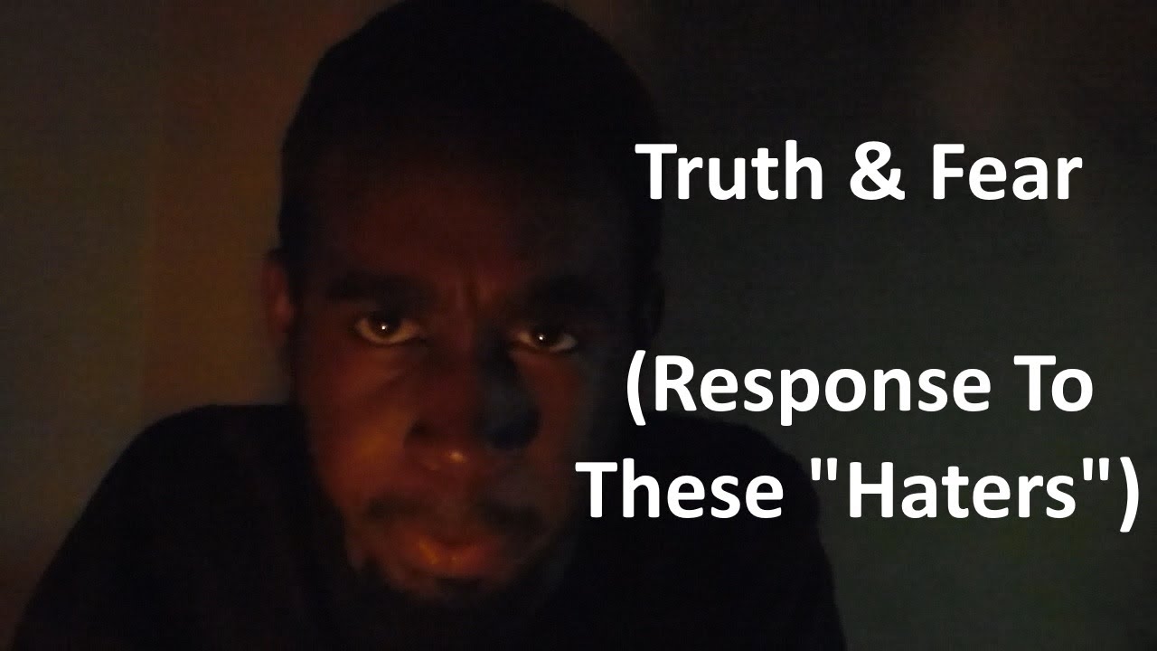 Fear & Truth (Response To The So-Called "Haters") - YouTube