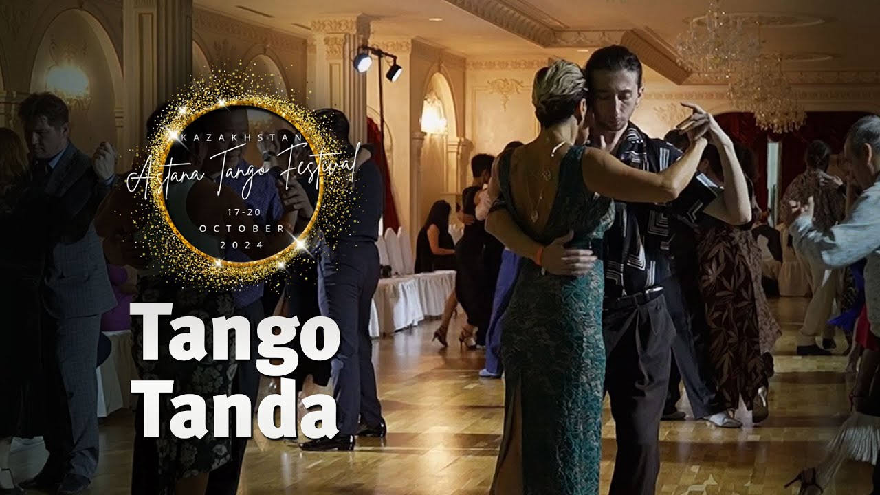 Anibal Troilo Tango Tanda. Festival Night Milonga. Astana Tango Festival, 2024 - YouTube