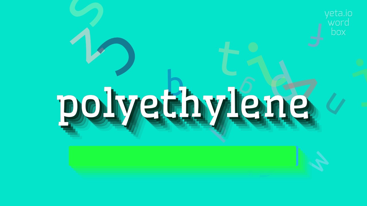 How to say "polyethylene"! (High Quality Voices) - YouTube