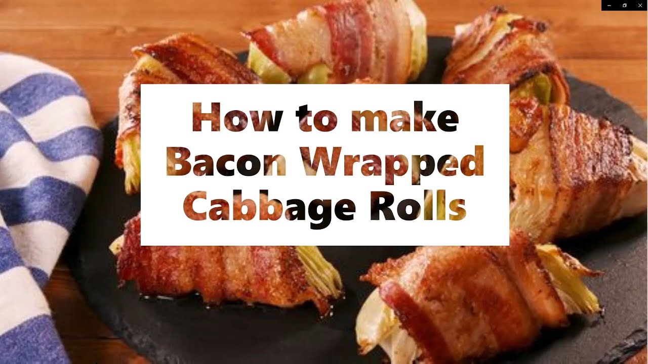 How to make Bacon Wrapped Cabbage Rolls - YouTube