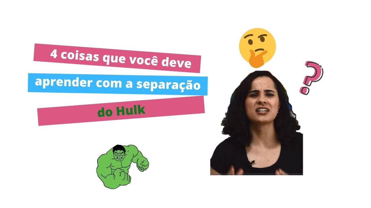 4 coisas que você deve aprender com a separação do Hulk - YouTube