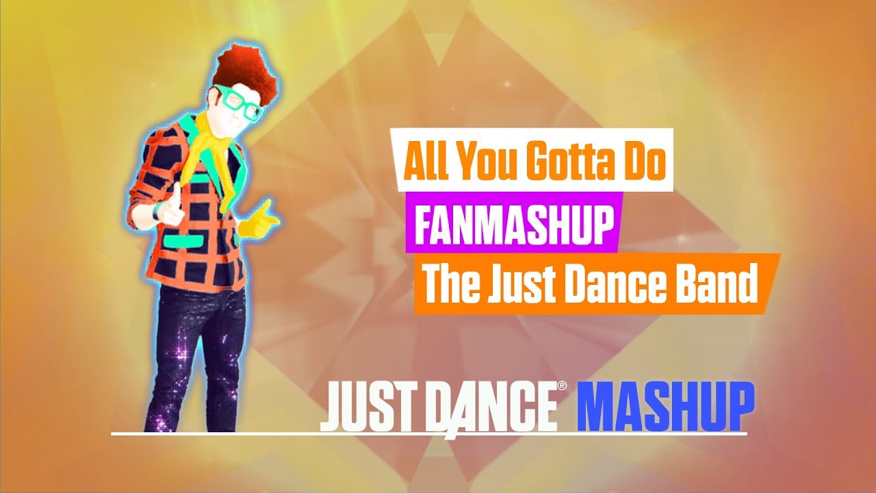 All You Gotta Do (Is Just Dance) | Just Dance 2018 FanMade Mashup - YouTube