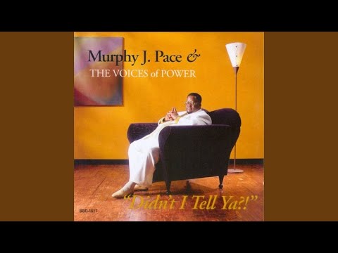 I Wanna Go - Murphy J. Pace & The Voices of Power - YouTube