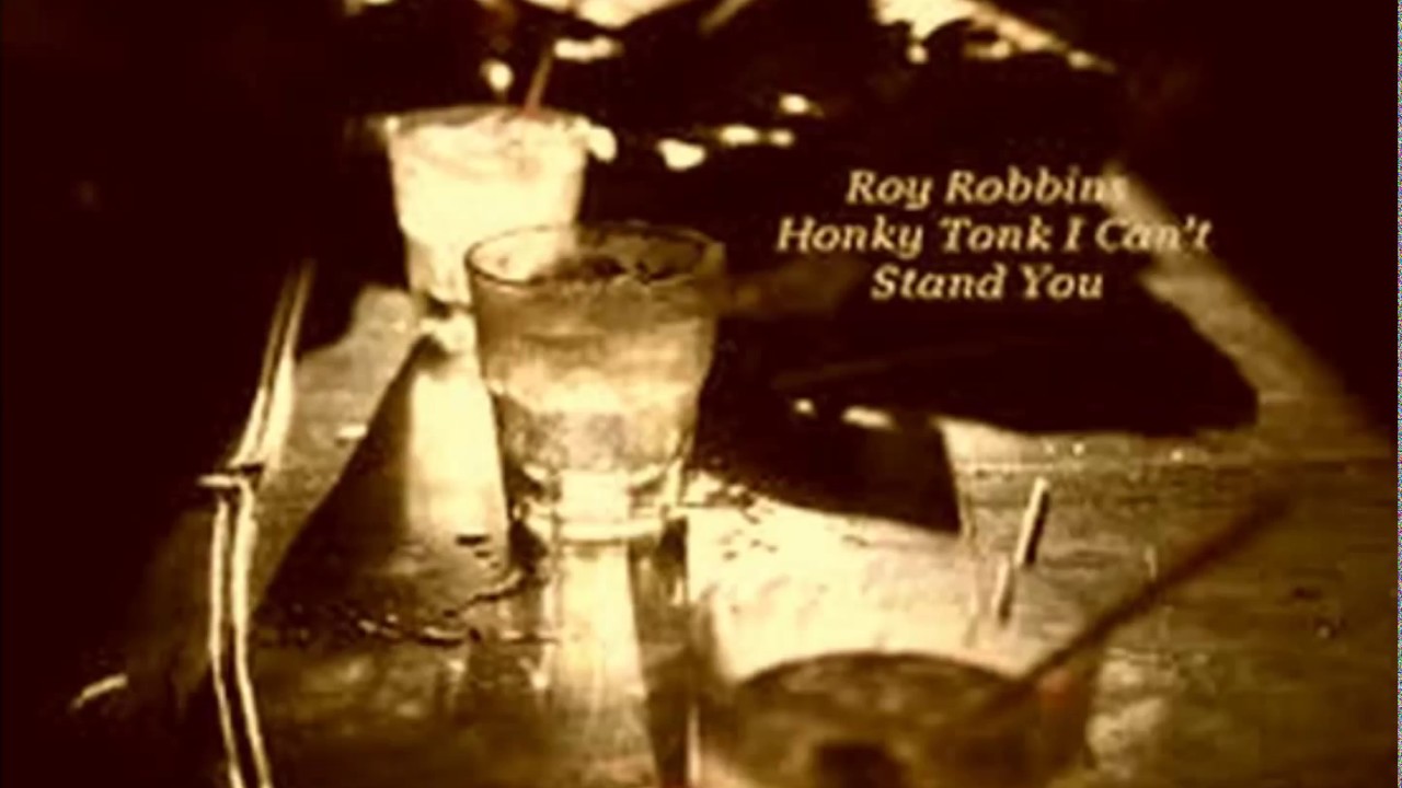 Roy Robbins - Honky Tonk I Can't Stand You - YouTube