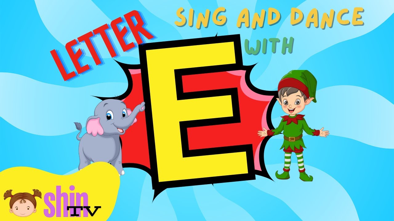 Learning Letter E Sing and Dance | ABC Letters for Toddlers | Learning ...