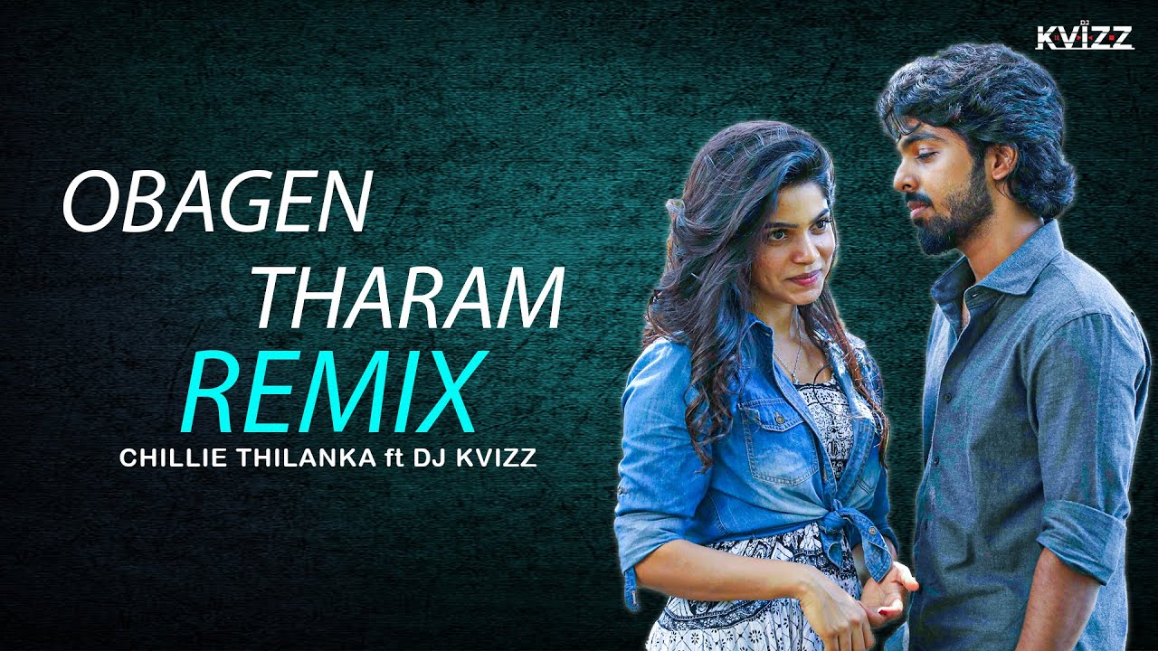 Obagen Tharam Remix | DJ Kvizz | Chillie Thilanka | Obagen Tharam Pema ...