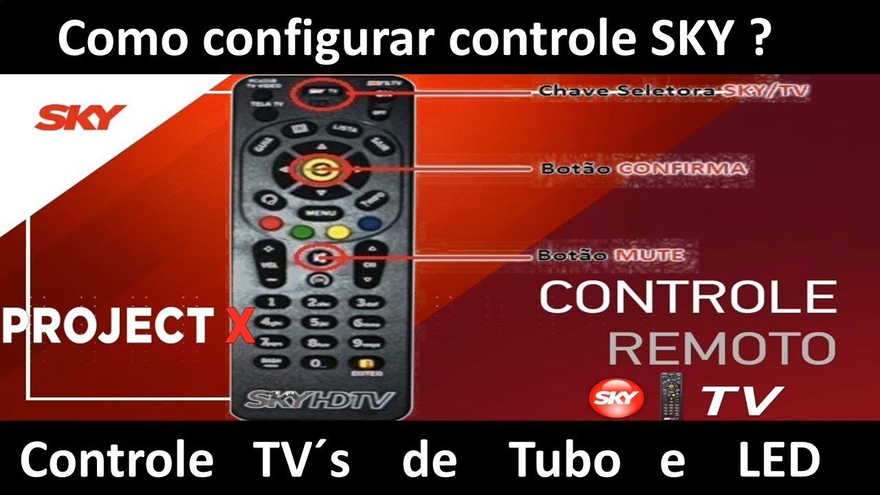 Como codificar controle Remoto SKY - TV de tubos e LED ( PROJECT X ...