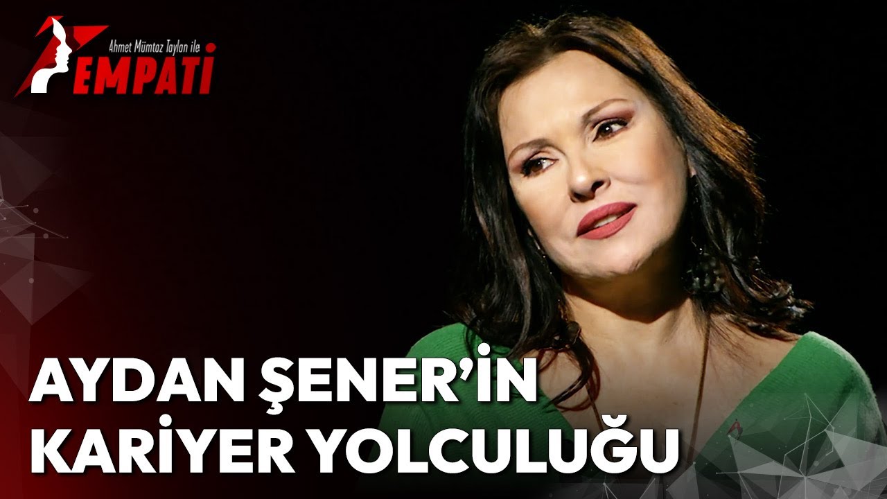 Aydan Şener'in İlk Kariyer Başlangıcı | Ahmet Mümtaz Taylan ile Empati ...