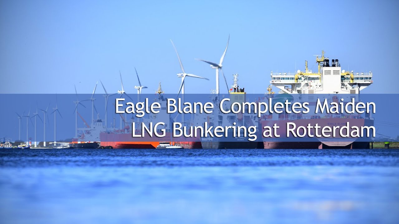 Eagle Blane Completes Maiden LNG Bunkering at Rotterdam - YouTube
